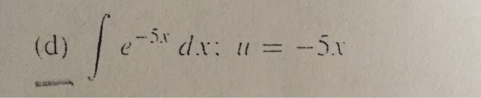 Solved integral e^-5x dx u = -5x | Chegg.com