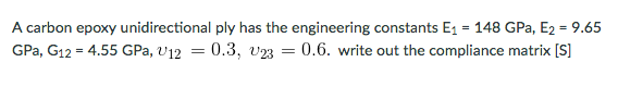 Solved A carbon epoxy unidirectional ply has the engineering | Chegg.com