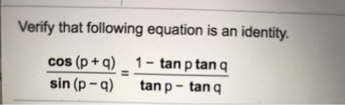 Solved Verify that following equation is an identity. cos(p | Chegg.com