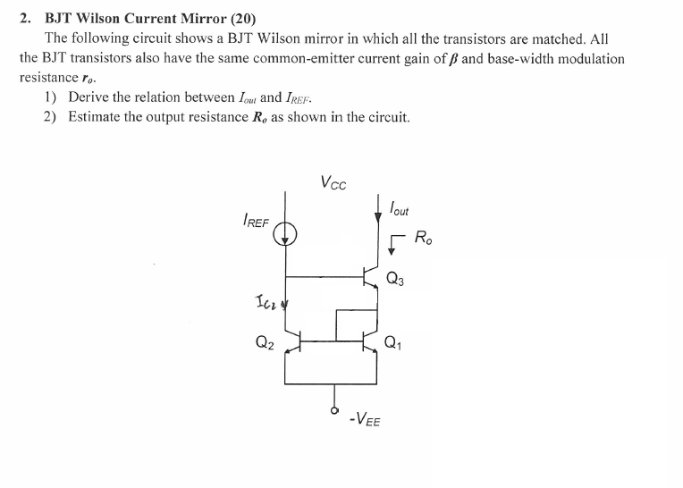 Solved 2. BJT Wilson Current Mirror (20) The followng | Chegg.com Solved 2. BJT Wilson Current Mirror (20) The followng | Chegg.com