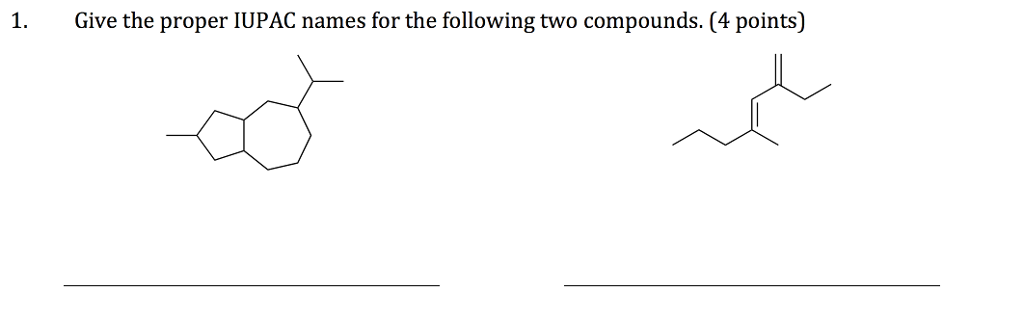 Solved 1. Give the proper IUPAC names for the following two | Chegg.com