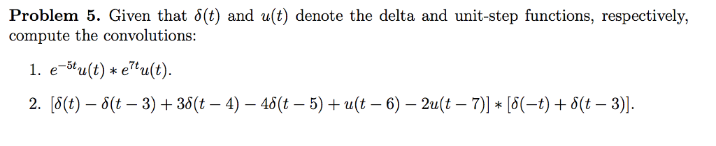 Solved Given that delta(t) and u(t) denote the delta and | Chegg.com