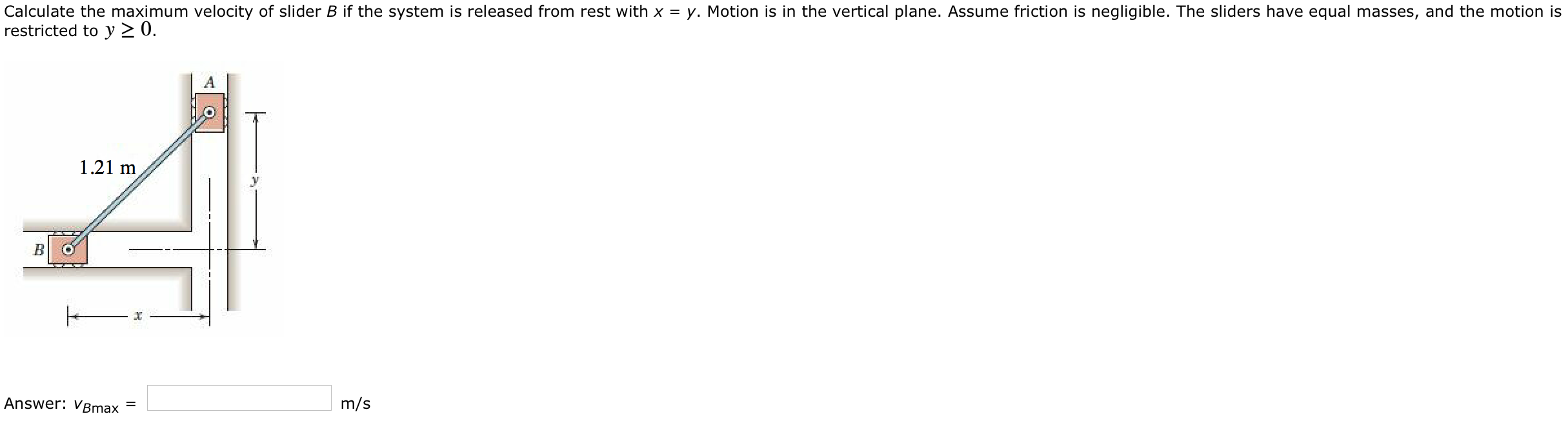 Solved Calculate the maximum velocity of slider B if the | Chegg.com