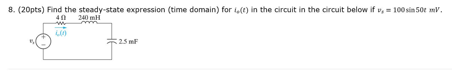 Solved 8. Find the steady-state expression (time domain) for | Chegg.com