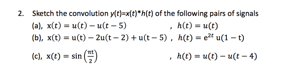 Solved 2. Sketch the convolution y(t)-x(t)*h(t) of the | Chegg.com