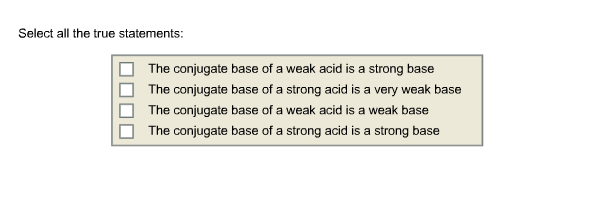 Solved Select all the true statements: The conjugate base | Chegg.com