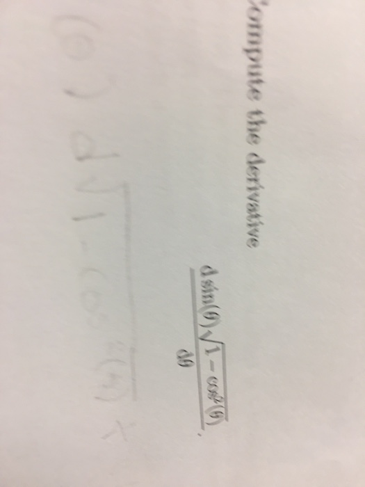 Solved Compute the derivative d sin(theta) squareroot 1 - | Chegg.com Solved Compute the derivative d sin(theta) squareroot 1 - | Chegg.com