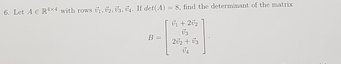 Solved 6. Let A E R4x4 with rows vi,U2,V3, ta . If det(A-8, | Chegg.com