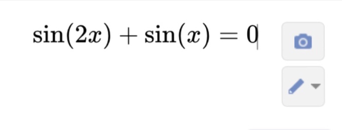 Solved Solve on interval -pi, pi sin (2x) + sin (x) = 0 | Chegg.com
