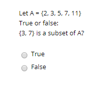 Solved Let A = (2, 3, 5, 7, 11) True or false: (3,7} is a | Chegg.com