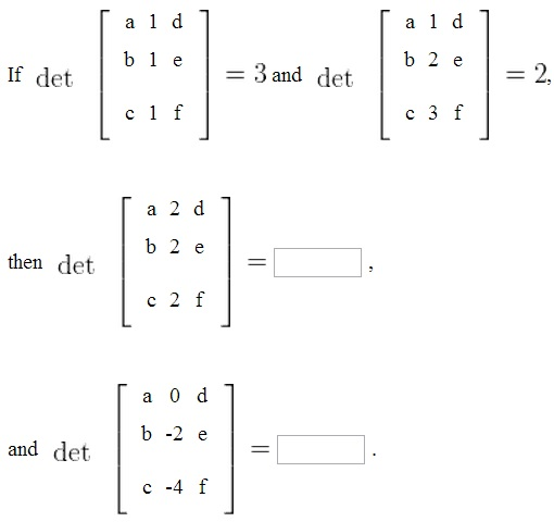 Solved If det = 3 and det = 2, then det = , and det = | Chegg.com