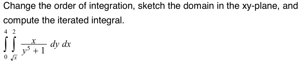 Solved Change the order of integration, sketch the domain in | Chegg.com