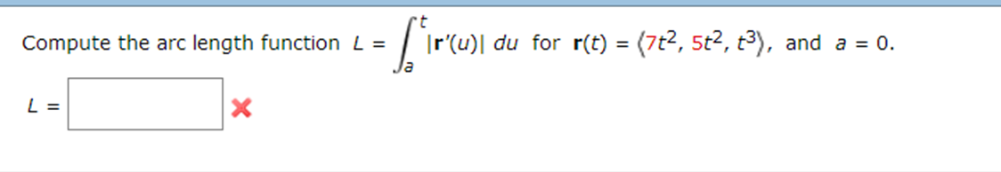 Solved Compute the arc length function L = Integral _a^t | Chegg.com