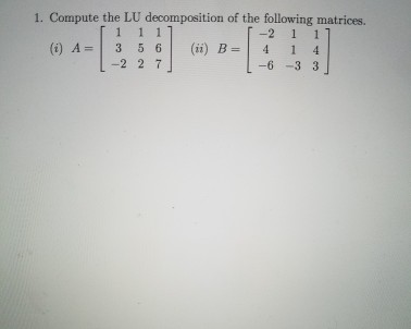 Solved Compute the LU decomposition of the following | Chegg.com
