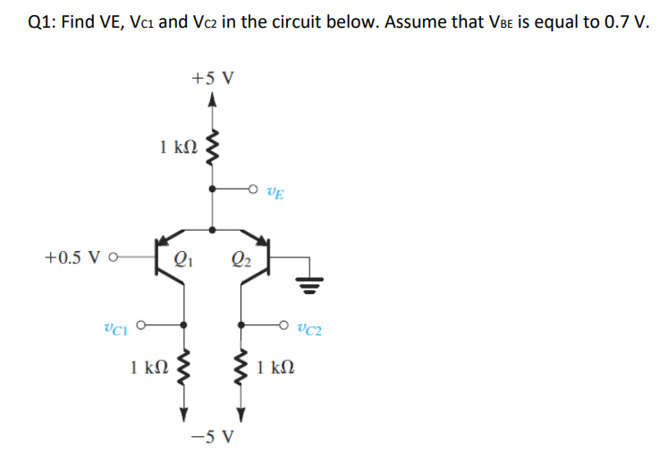 Solved Q1: Find VE, Vci and Vc2 in the circuit below. Assume | Chegg.com