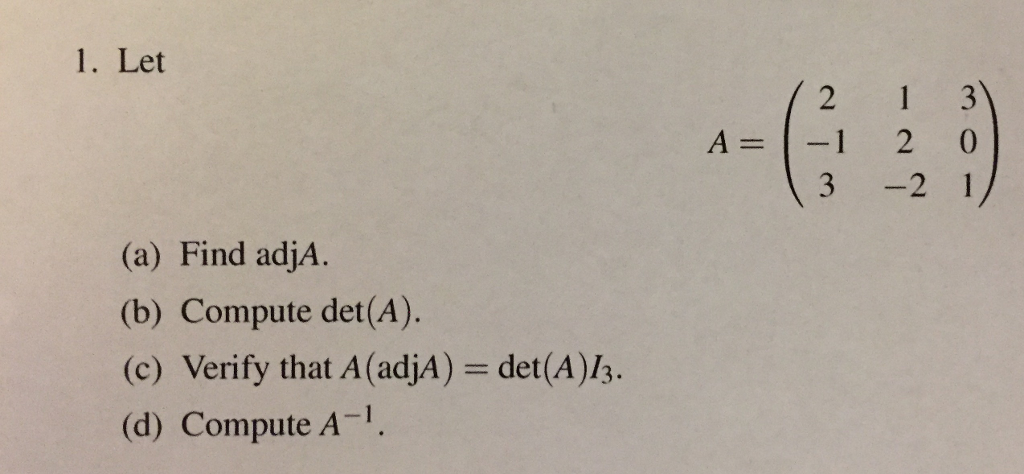 Solved Let A = (2 1 3 - 1 2 0 3 - 2 1) (a) Find adjA. | Chegg.com