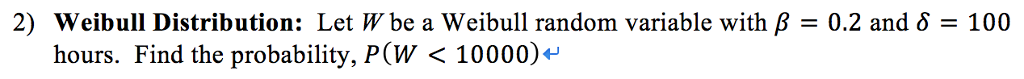 Solved 2) Weibull Distribution: Let W be a Weibull random | Chegg.com