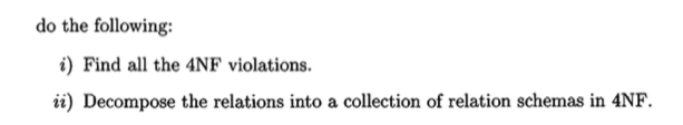 Solved do the following: i) Find all the 4NF violations. ii) | Chegg.com