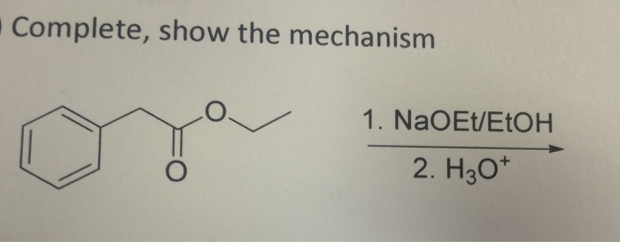 Solved Complete, show the mechanism 1. NaOEt/EtOH 2. H30+ | Chegg.com