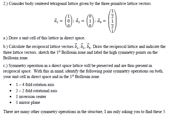 2.) Consider body centered tetragonal lattice given | Chegg.com 2.) Consider body centered tetragonal lattice given | Chegg.com