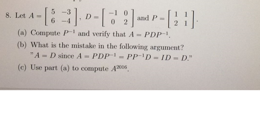 Solved Let A = [5 -3 6 -4], and D = [-1 0 0 2] and P = [1 | Chegg.com