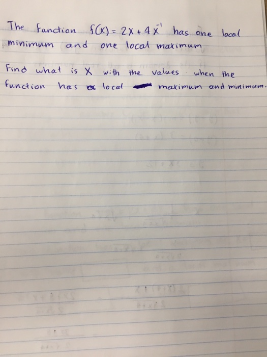 Solved The function f(x) = 2x + 4x^-1 has one local minimum | Chegg.com