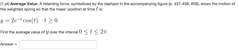 Solved (1 pt) Average Value: A retarding force, symbolized | Chegg.com