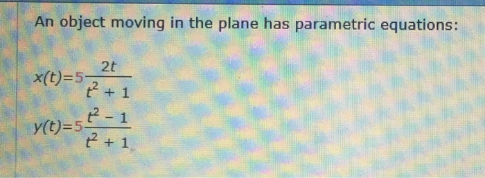 Solved An object moving in the plane has parametric | Chegg.com