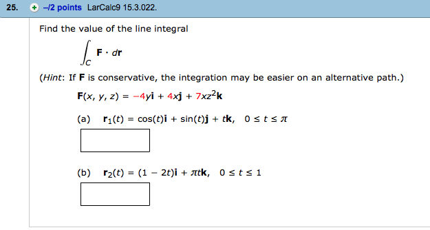 Solved Find the value of the line integral Integral C F . dr | Chegg.com