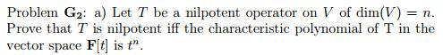 Solved Problem G2: a) Let T be a nilpotent operator on V of | Chegg.com
