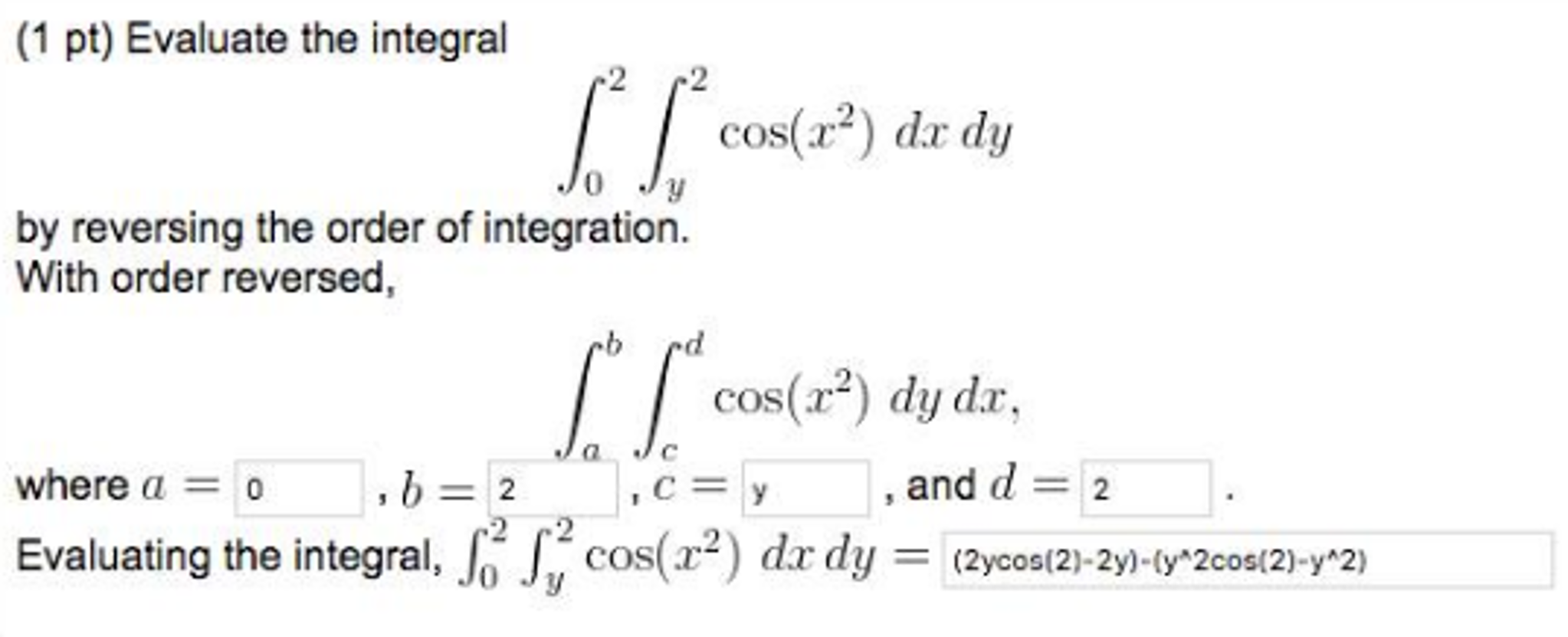 Solved Evaluate the integral integral^2_0 integral^2_y cos | Chegg.com