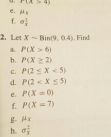 Solved Let X ~ Bin(9, 0.4). Find P(X > 6) P(X | Chegg.com