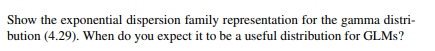 Solved Show the exponential dispersion family representation | Chegg.com