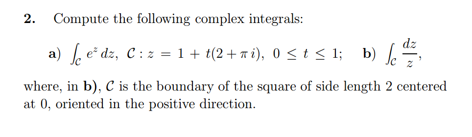 Solved 2. Compute the following complex integrals: where, in | Chegg.com