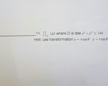 Solved integral integral_D 1dA where D is disk x^2 + y^2 | Chegg.com