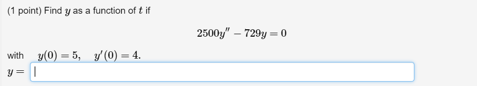 Solved 1 point) Find y as a function of t if 2500y-729y = 0 | Chegg.com