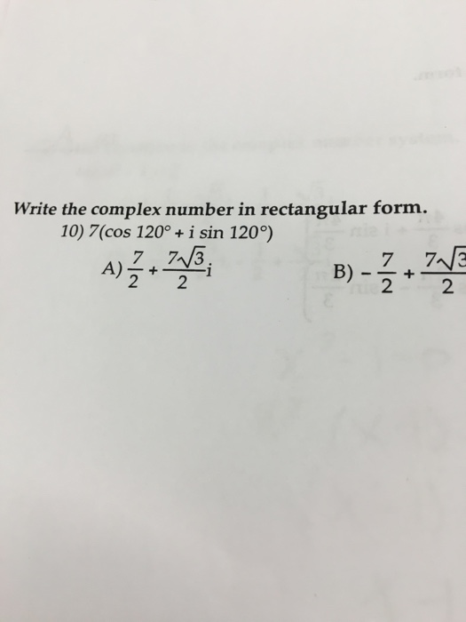 Solved Write the complex number in rectangular form. 7(cos | Chegg.com