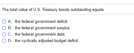Solved The total value of U.S. Treasury bonds outstanding | Chegg.com