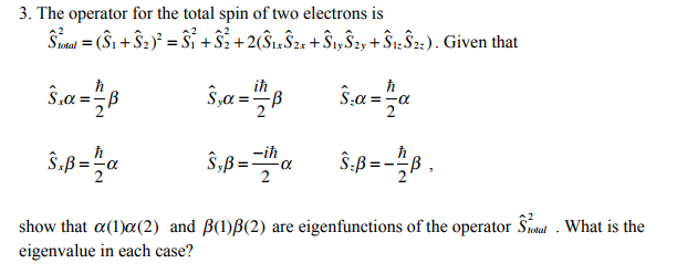 Solved 3.Theoerator for the total spin of two electrons is | Chegg.com