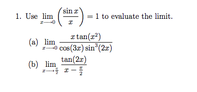 Solved 1. Use lim x tends to 0 (sin x/x) = 1 to evaluate the | Chegg.com