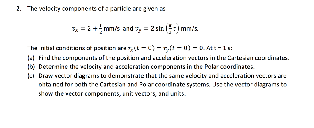 Solved 2. The velocity components of a particle are given as | Chegg.com