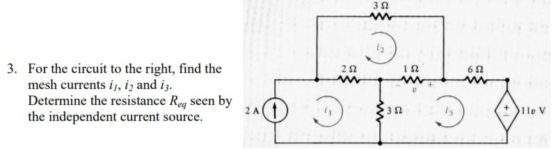 Solved For the circuit to the right, find the mesh currents | Chegg.com