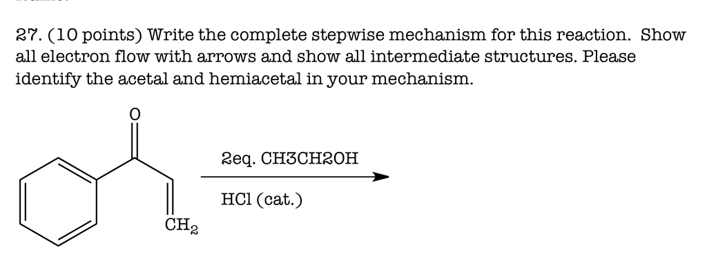 Solved 27. (10 points) Write the complete stepwise mechanism | Chegg.com