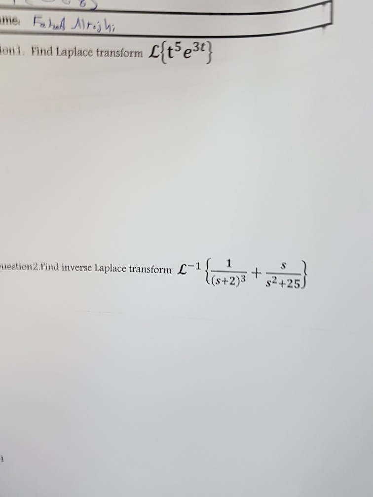 Solved Find Laplace transform Laplace {t^5 e^3t} Find | Chegg.com