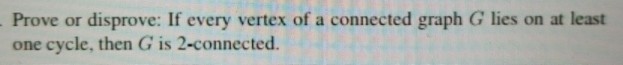 Solved Prove or disprove: If every vertex of a connected | Chegg.com