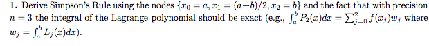 Solved 1. Derive Simpson's Rule using the nodes a, | Chegg.com