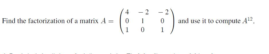 Find the factorization of a matrix and use it to | Chegg.com