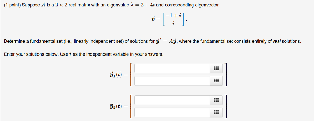 Solved (1 point) Suppose A is a 2 × 2 real matrix with an | Chegg.com