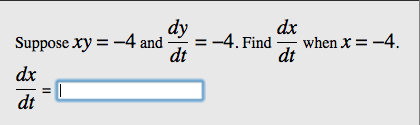 Solved Suppose xy = -4 and dy/dt = -4. Find dx/dt when X = | Chegg.com