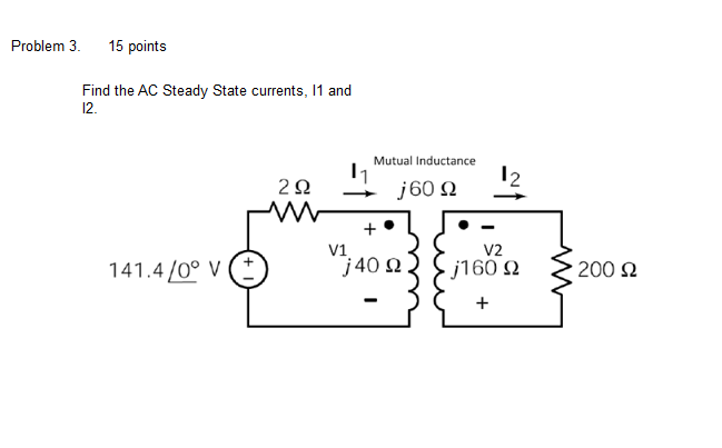 Solved Find the AC Steady State currents, I1 and I2. | Chegg.com